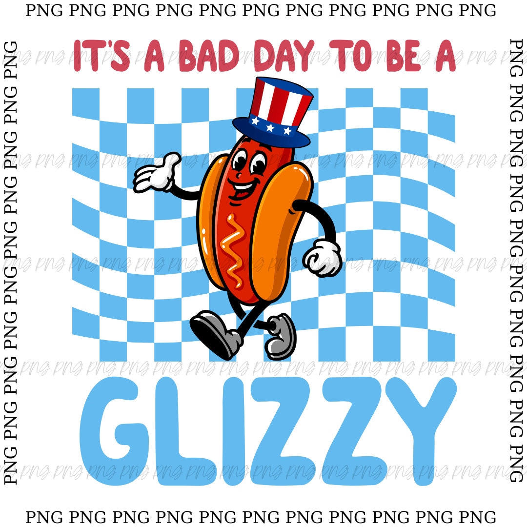 It's A Bad Day to Be A Glizzy Png, 4th of July,independence Day,kid 4th ...