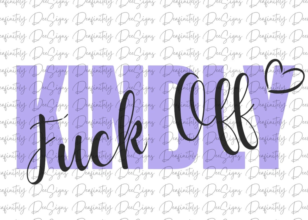 Kindly Fuck off Digital Download SVG/PNG PDF - Etsy