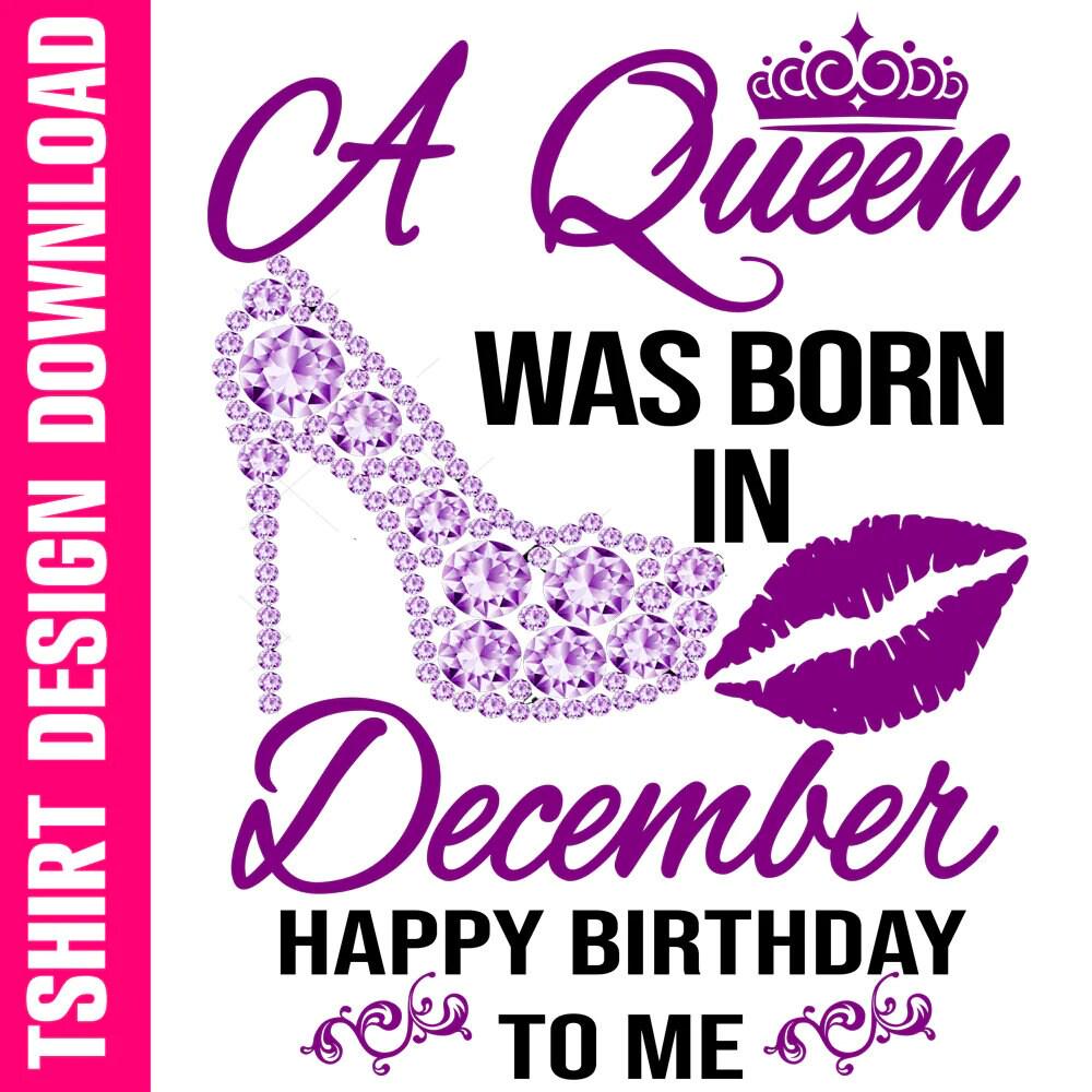 December Birthday Queen PNG SVG: T-shirt Design (digital Download - Etsy