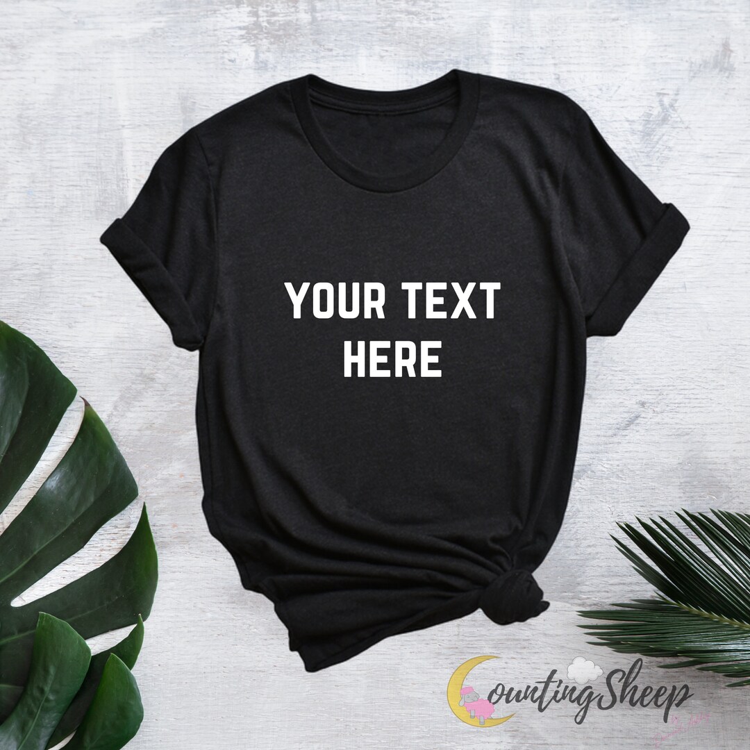 Custom Shirt DESIGN YOUR SHIRT Custom Text Personalized Shirt Gift ...