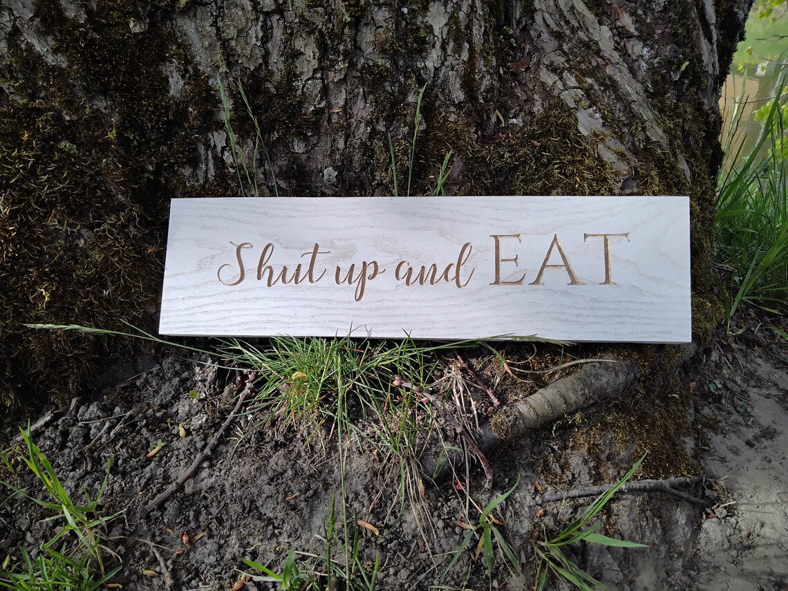 Shut up and Eat Sign. Funny Sign. - Etsy