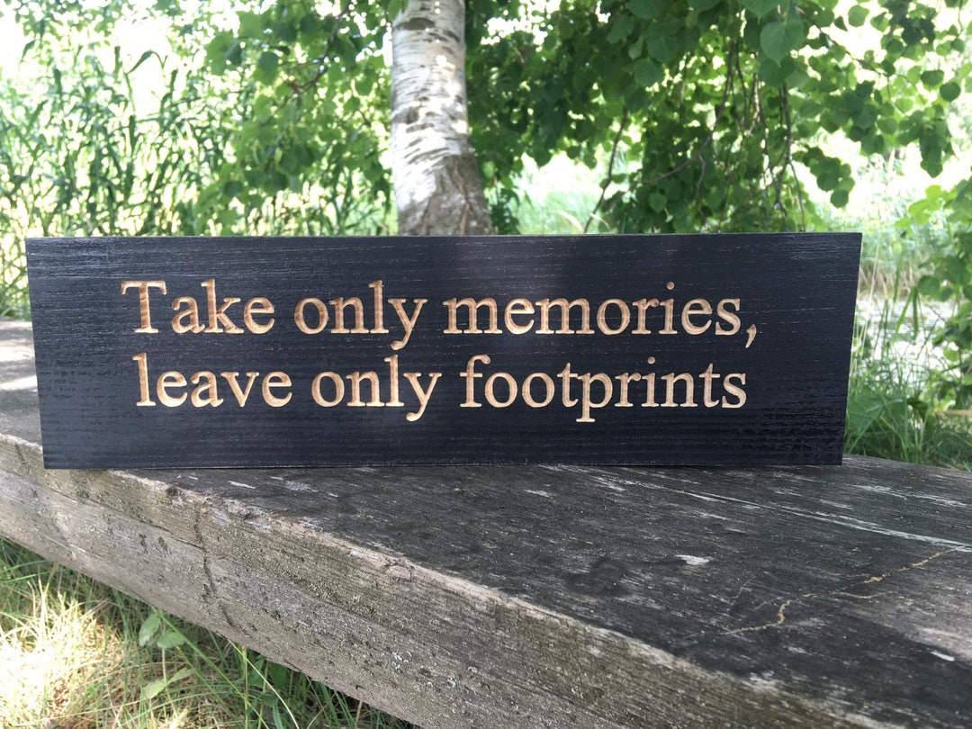 Take Only Memories,leave Only Footprints - Etsy