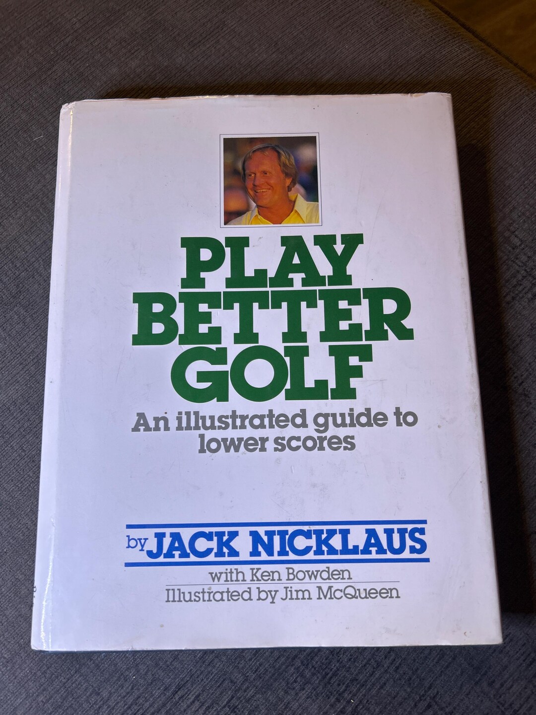 Jack Nicklaus “play Better Golf” 1988 Hardcover (illustrated Guide to ...