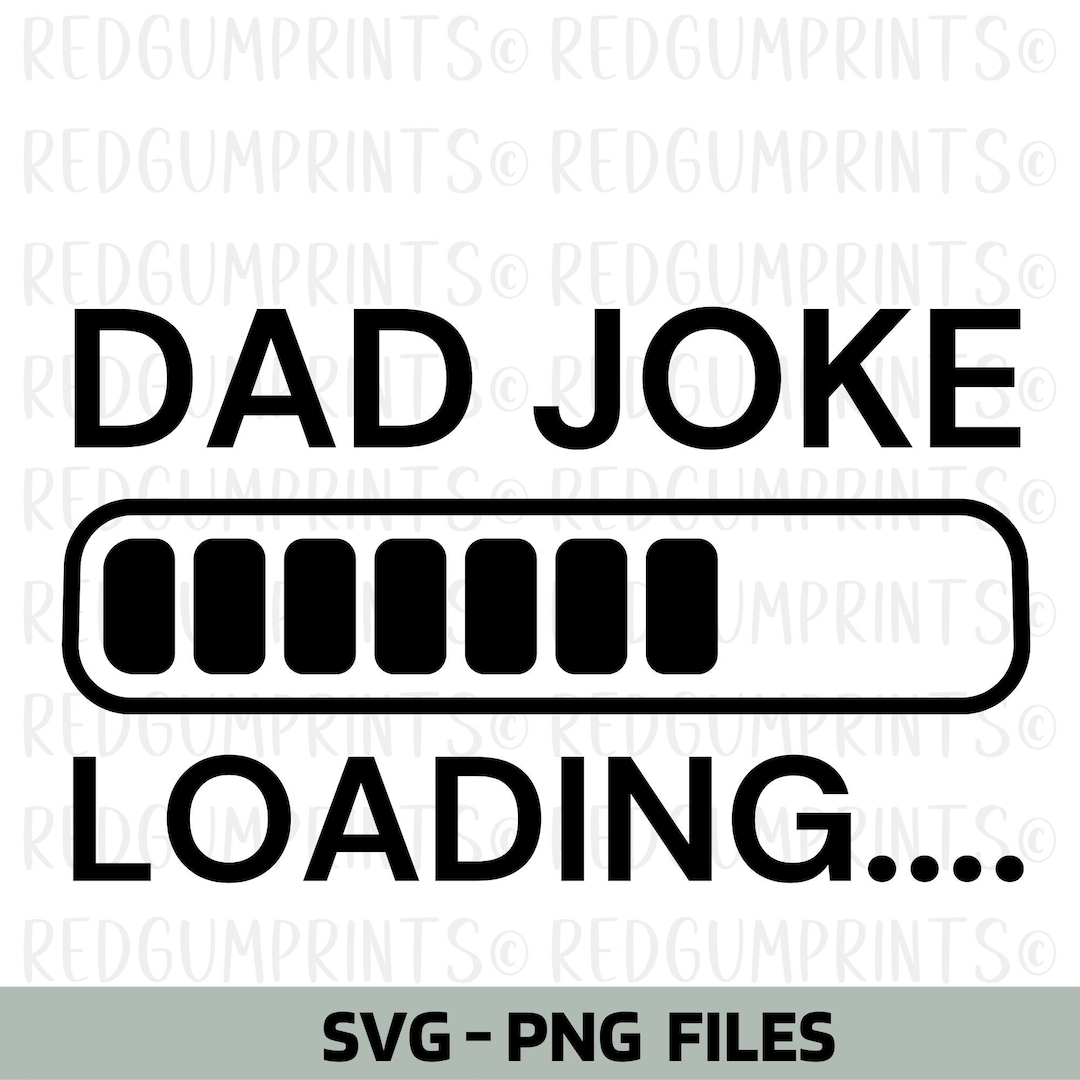 Dad Joke Loading SVG, Cricut Cut Files, Fathers Day, Joke SVG, Digital ...