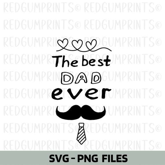 The Best Dad Ever SVG Cricut Cut Files Printable Wall Art | Etsy