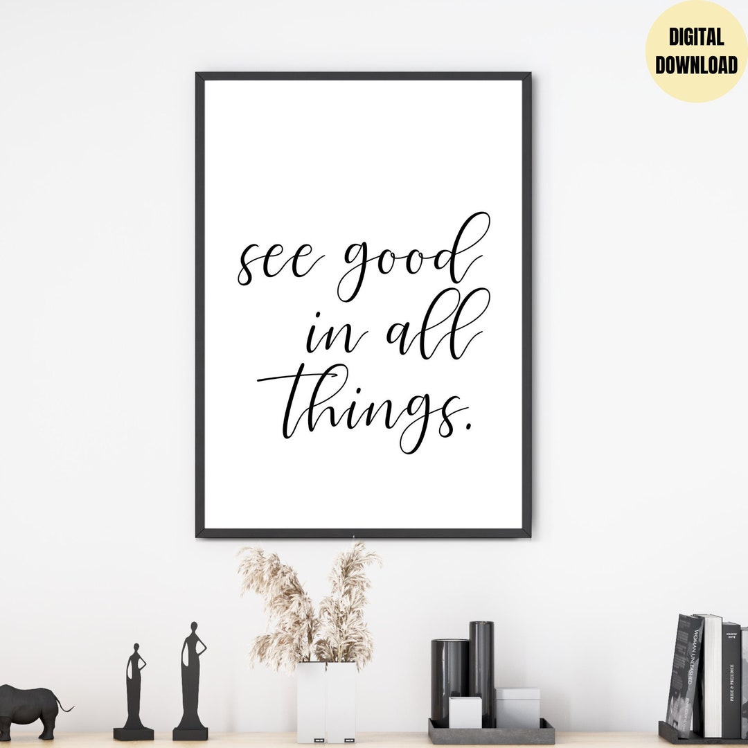 See Good in All Things, Quote Print, Poster, Quote Posters, Quote Wall ...