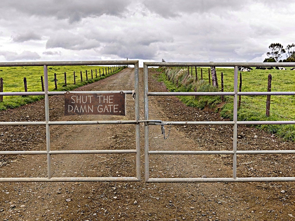 Shut the Damn Gate | Close the Gate Sign | Metal Farm Signs - Etsy