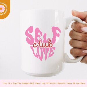 Self Love Club Svg, Self Love SVG, Positive Affirmation Svg, Valentines ...