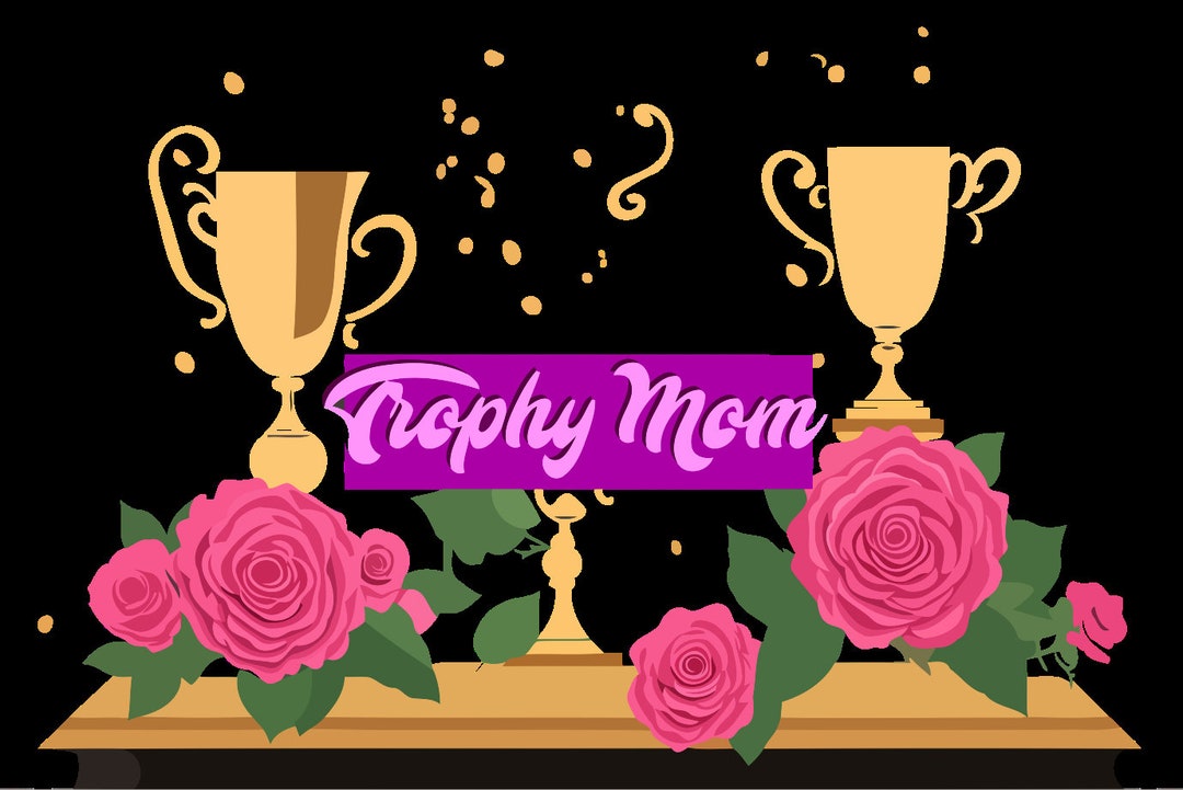 Trophy Mom Svg File Mom Trophy for Moms for Cards Htv Rug Tufting Cnc ...