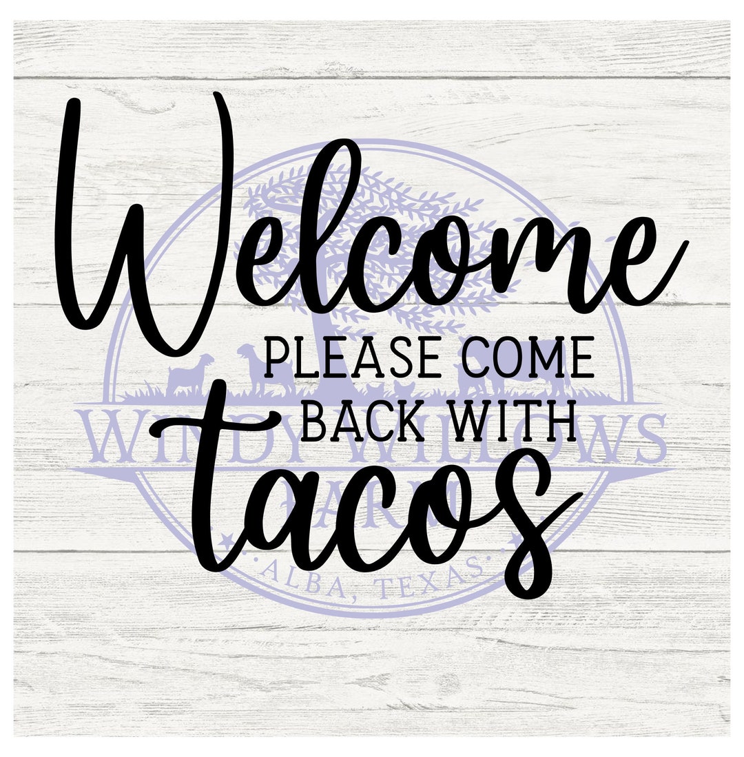 Welcome Please Come Back With Tacos - Etsy