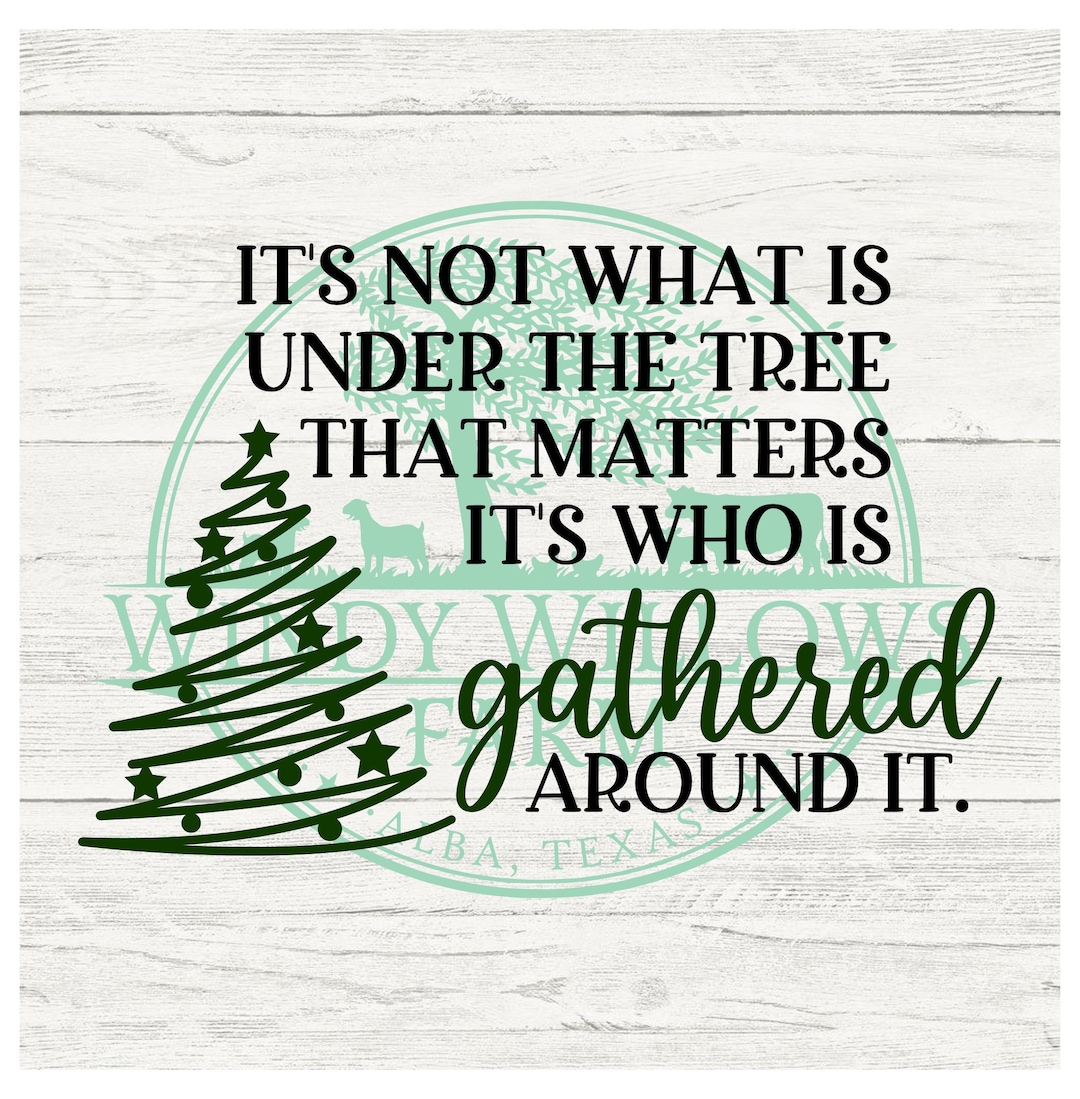 It's Not What is Under the Tree That Matters It's Who is Gathered ...