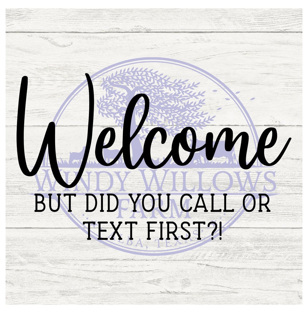 Welcome Did You Call or Text First - Etsy