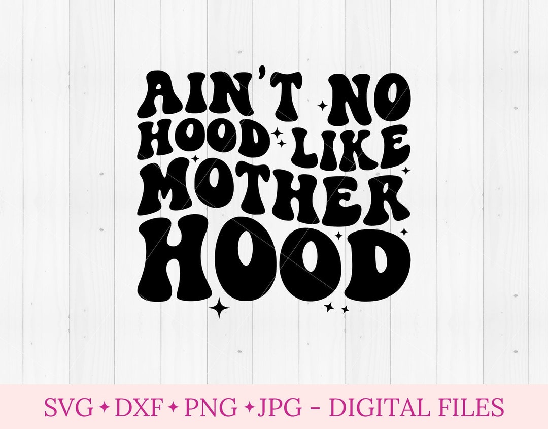 Ain't No Hood Like Motherhood Svg File for Cricut, Mom Shirt Design ...