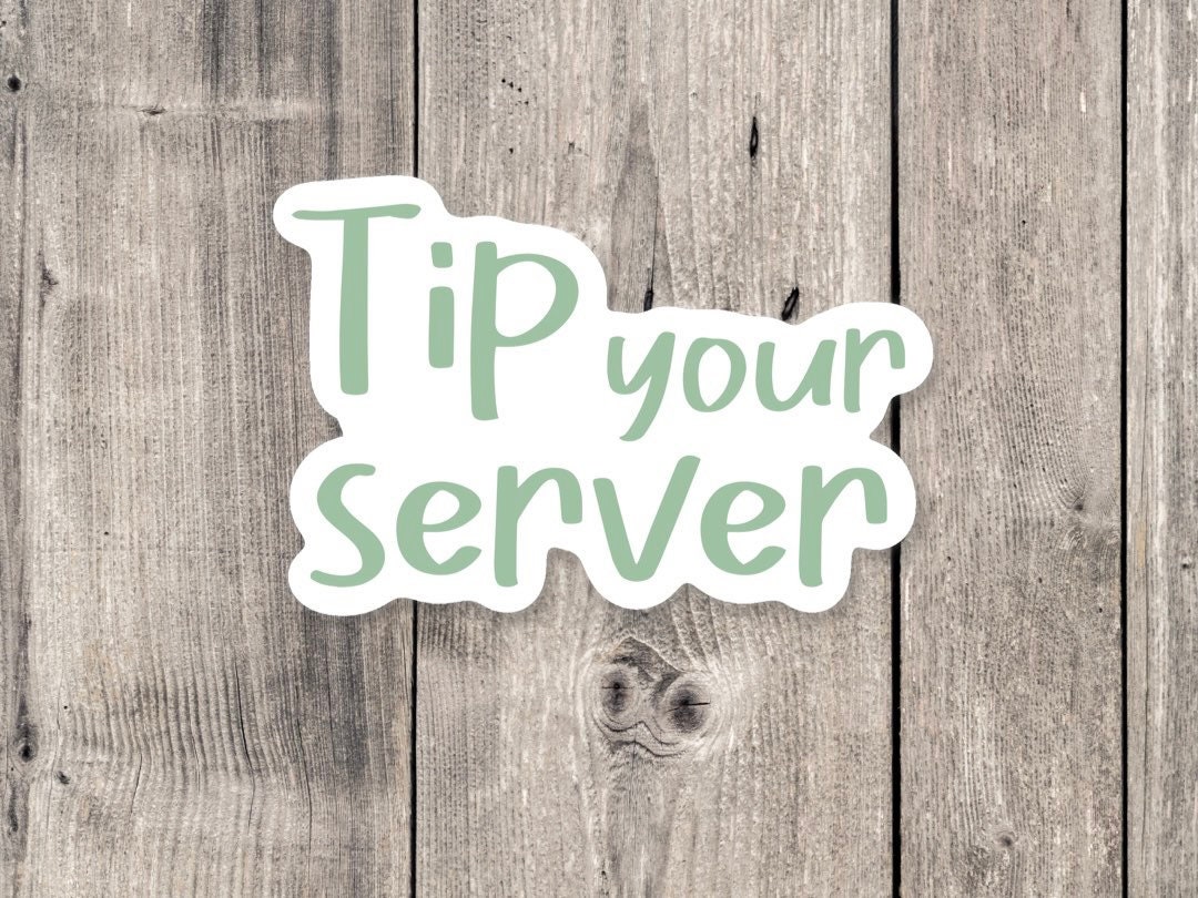 Tip Your Server Sticker: Funny Waitress Gift, Service Industry - Etsy