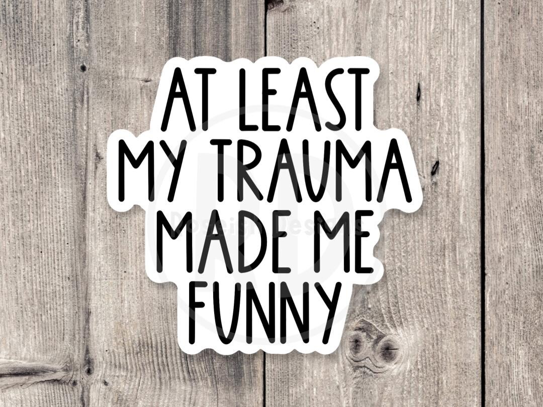 Funny Trauma Sticker: Neurodivergent Mental Health Humor - Etsy