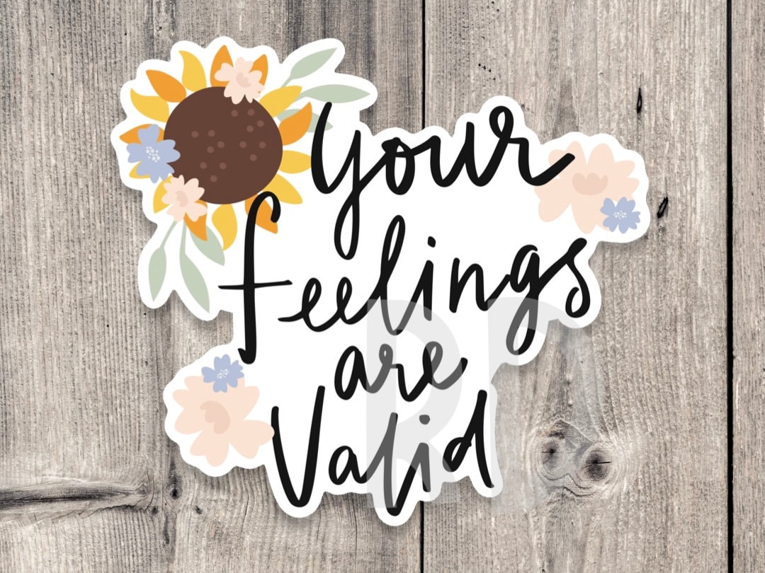 Your Feelings Are Valid Sticker: Mental Health Quote - Etsy