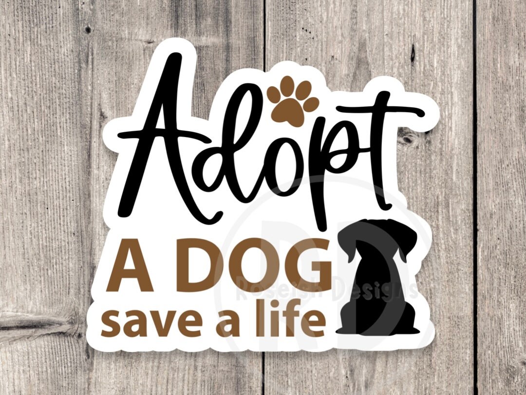 Adopt a Dog Save a Life Sticker, Cute Dog Lover Sticker, Dog Mom Gift ...