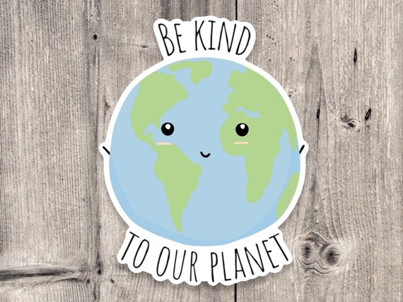 Be Kind to Our Planet Sticker Earth Day Save the Planet - Etsy