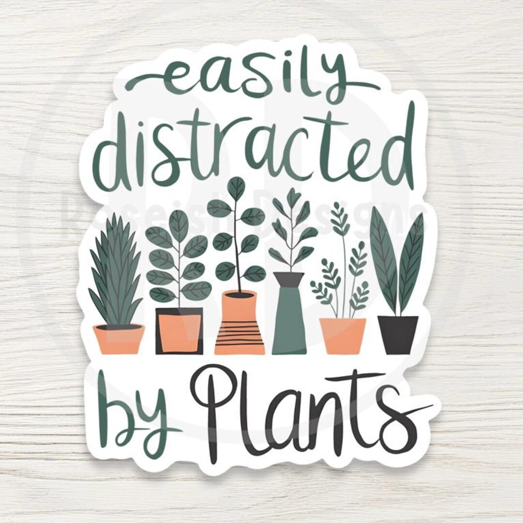 Easily Distracted by Plants Sticker: Funny Plant Lover Gift - Etsy