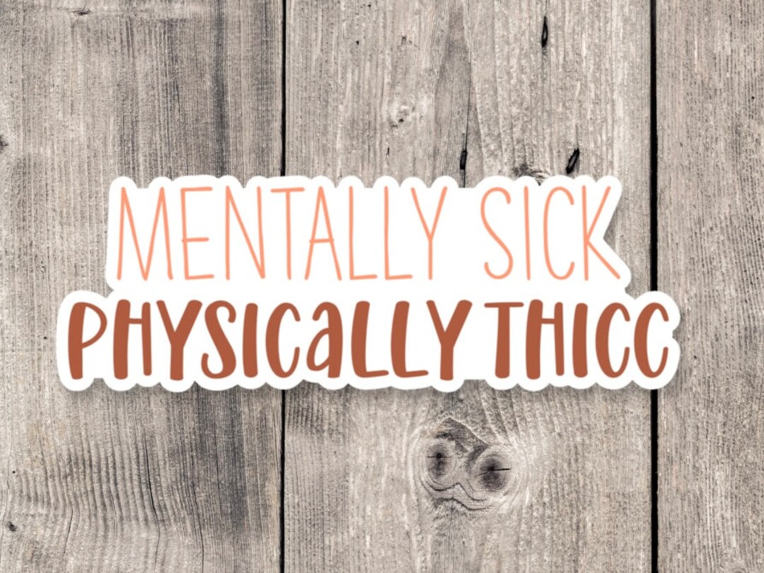 Mentally Sick Physically Thick Sticker: Sarcastic Water Bottle Decal - Etsy