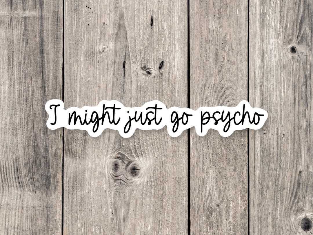 Psycho Sticker, Funny Quote Stickers, Sarcastic, Funny Sayings, Cute ...
