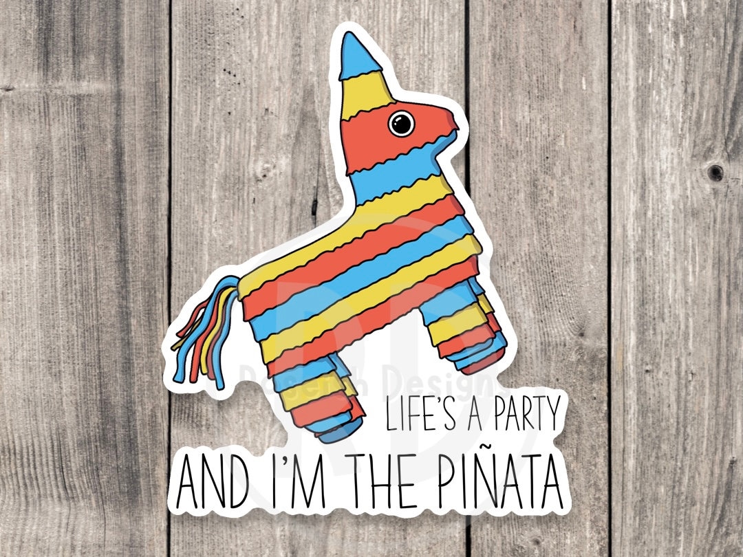Life’s a Party and I’m the Piñata Sticker, Funny Water Bottle Sticker ...