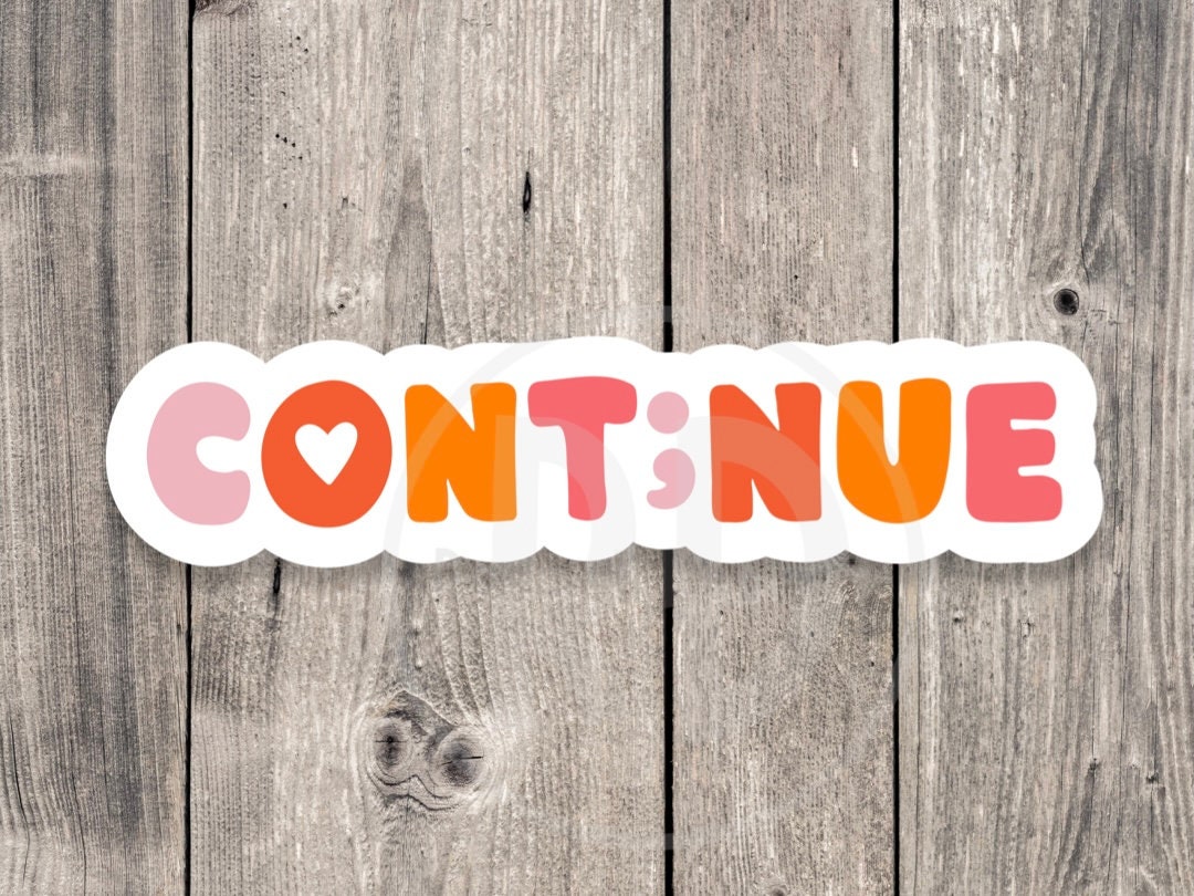 Continue, Mental Health Stickers, Positive Quotes, Semi Colon, Water ...