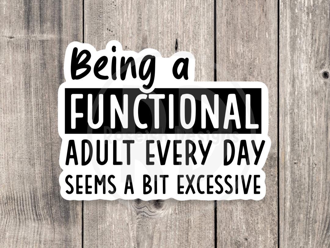 Functional Adult Excessive Sticker, Funny Quotes, Water Bottle Sticker ...
