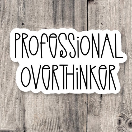 Professional Overthinker Anxiety Sticker Overthinking Funny - Etsy