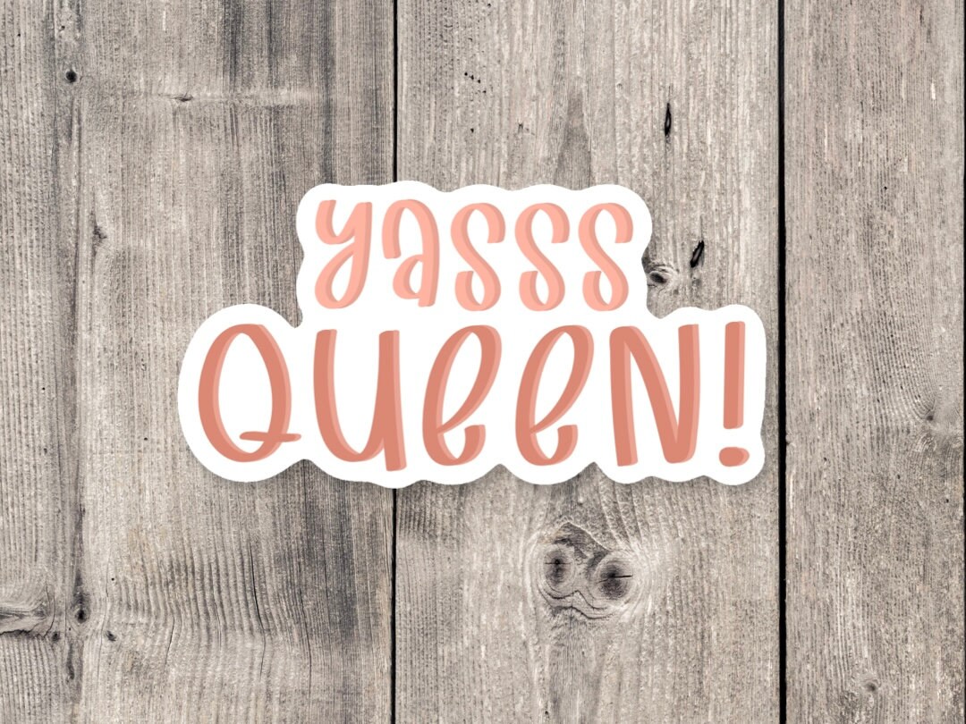 Yas Queen Sticker, Funny Quote Stickers, Sarcastic, Funny Sayings, Cute ...
