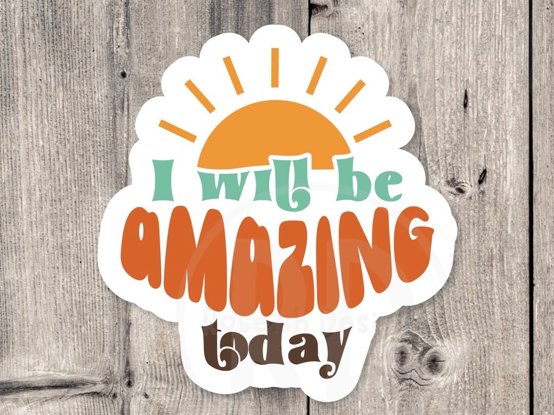 I Will Be Amazing Today Sticker, Mental Health, Positive Quote Sticker ...