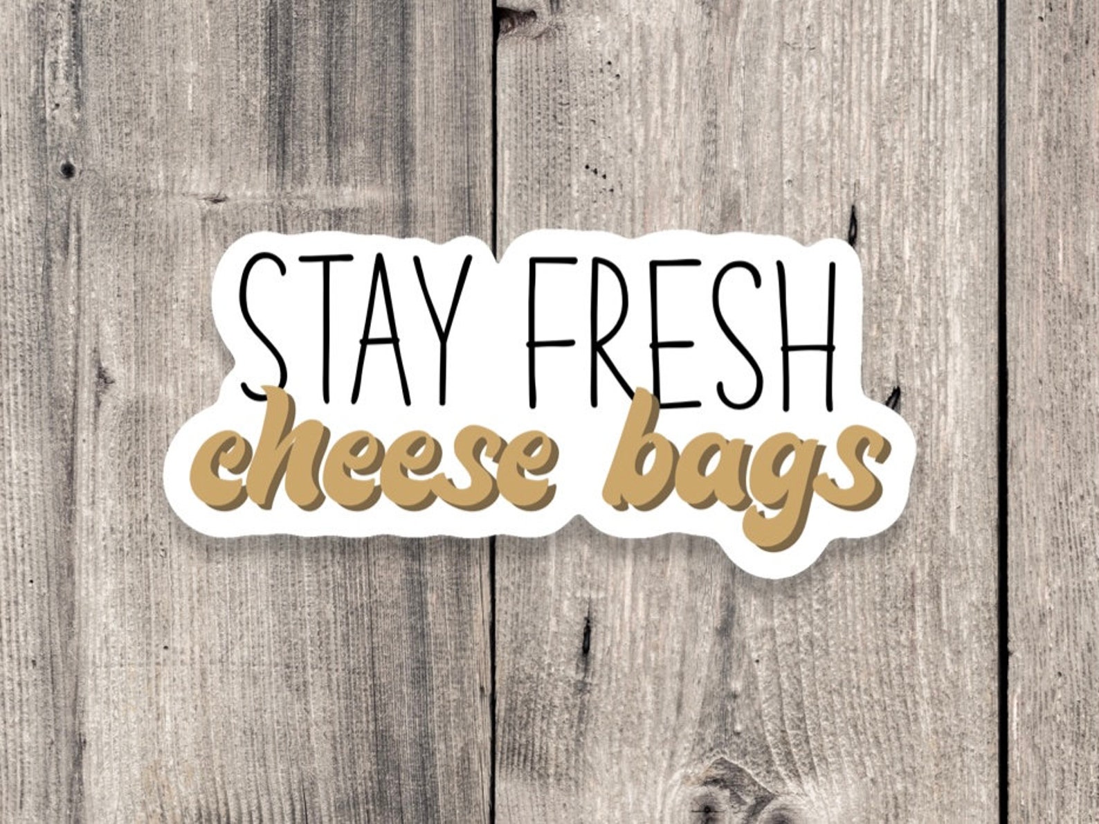 Stay Fresh Cheese Bags Sticker Funny Sticker Meme Quotes - Etsy