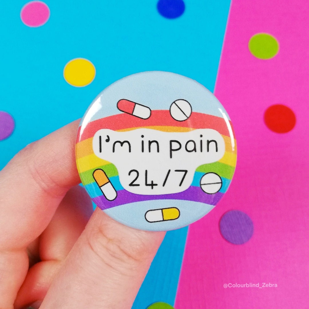 I'm in Pain 24/7 Button Badge Chronic Pain Pin Invisible Illness ...