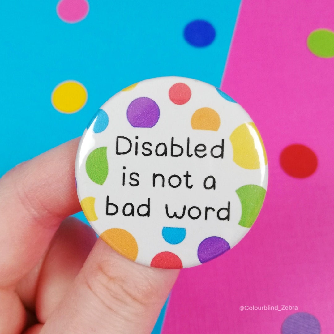 Disabled is Not a Bad Word Button Badge Disability Awareness Chronic ...