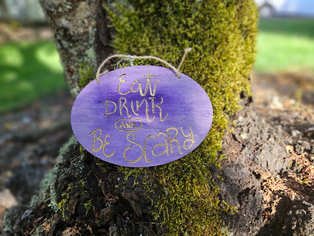 Eat Drink and Be Scary Wood Burned Sign, Pyrography, Witch Decor, Goth ...
