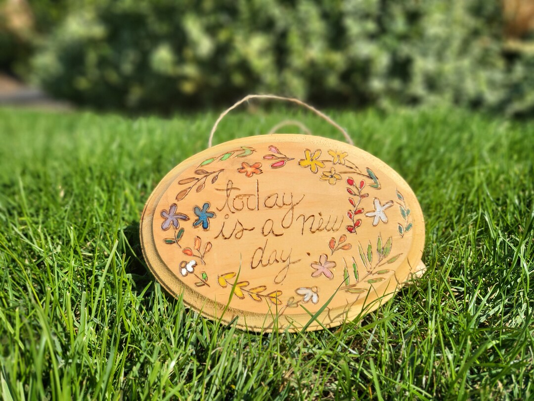 Today is a New Day Wood Burned Sign, Pyrography, Floral, Rustic Home ...