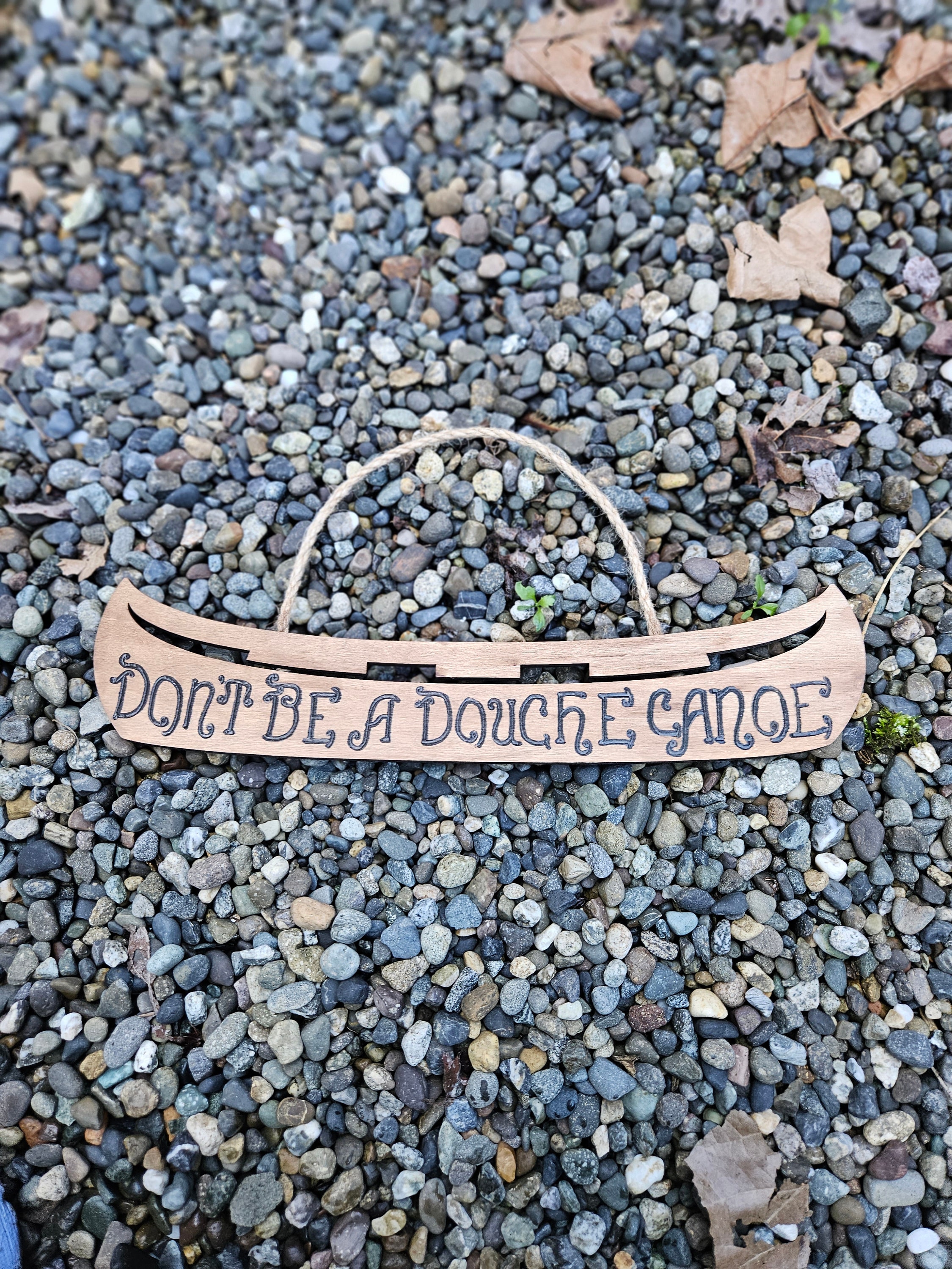 Don't Be a Douche Canoe Wood Burned Sign, Pyrography, Canoe, Boat Decor ...