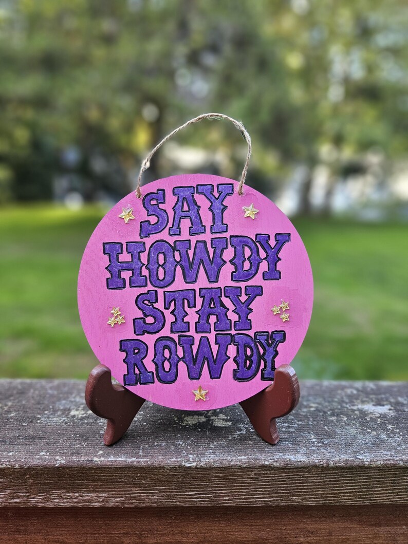 Say Howdy Stay Rowdy Wood Burned Sign, Pyrography, Western Decor ...