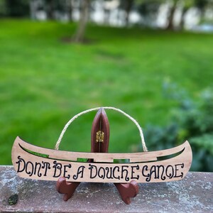 Don't Be a Douche Canoe Wood Burned Sign, Pyrography, Canoe, Boat Decor ...