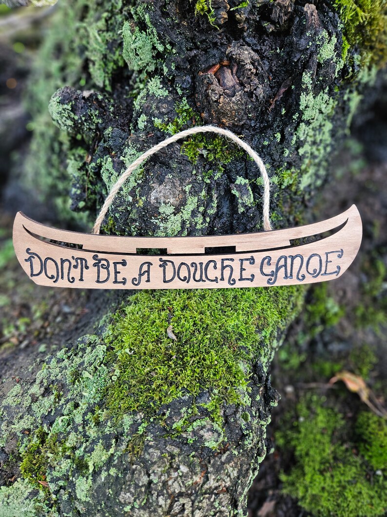 Don't Be a Douche Canoe Wood Burned Sign, Pyrography, Canoe, Boat Decor ...