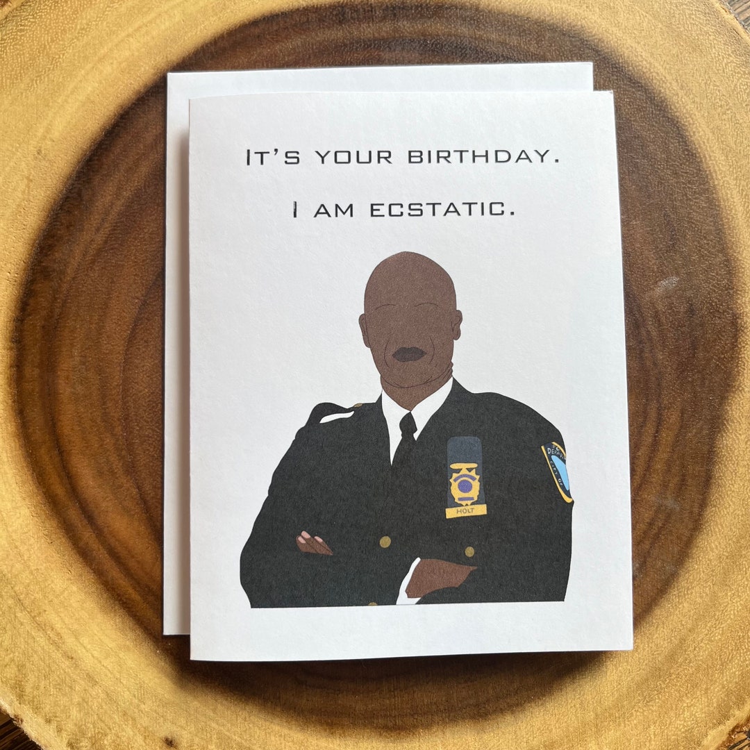 I Am Ecstatic, Captain Ray Holt, Brooklyn 99 Funny Birthday Card, for ...