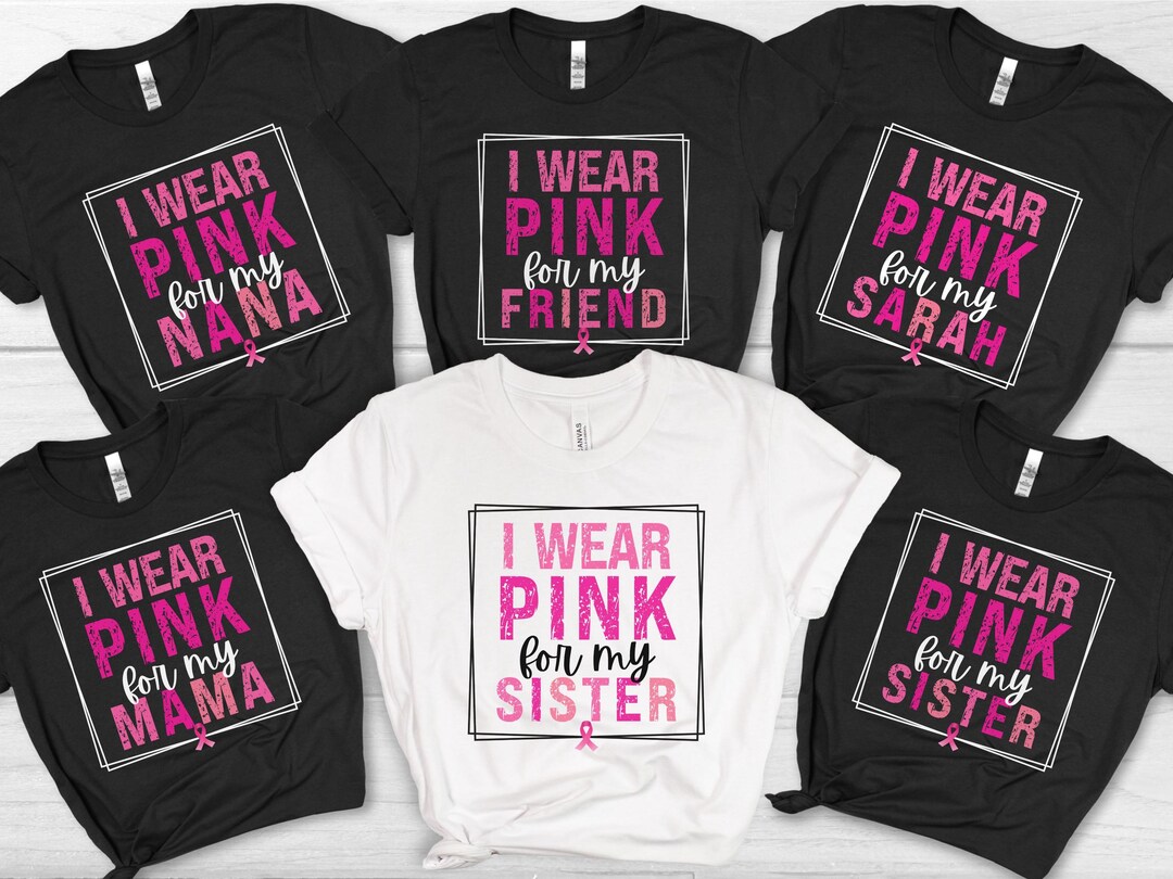 I Wear Pink for My Shirt, Custom Family Breast Cancer Matching T-shirts ...