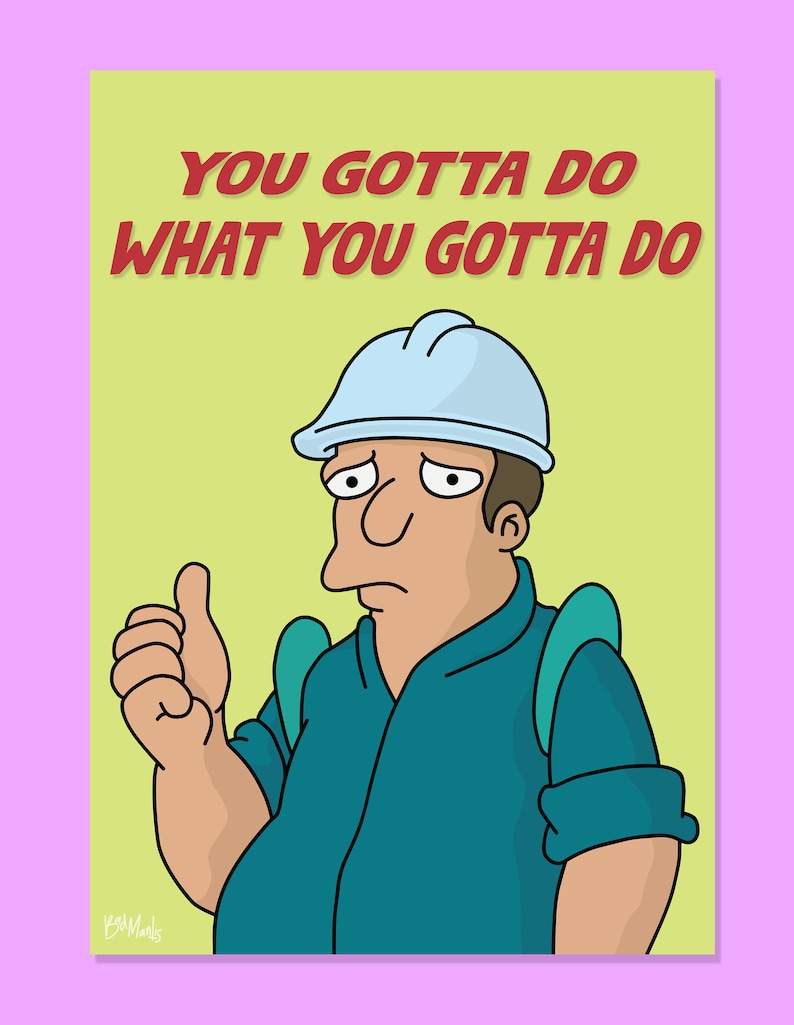 Futurama Poster - You Gotta Do What You Gotta Do! A5, A4 & A3 - Work ...