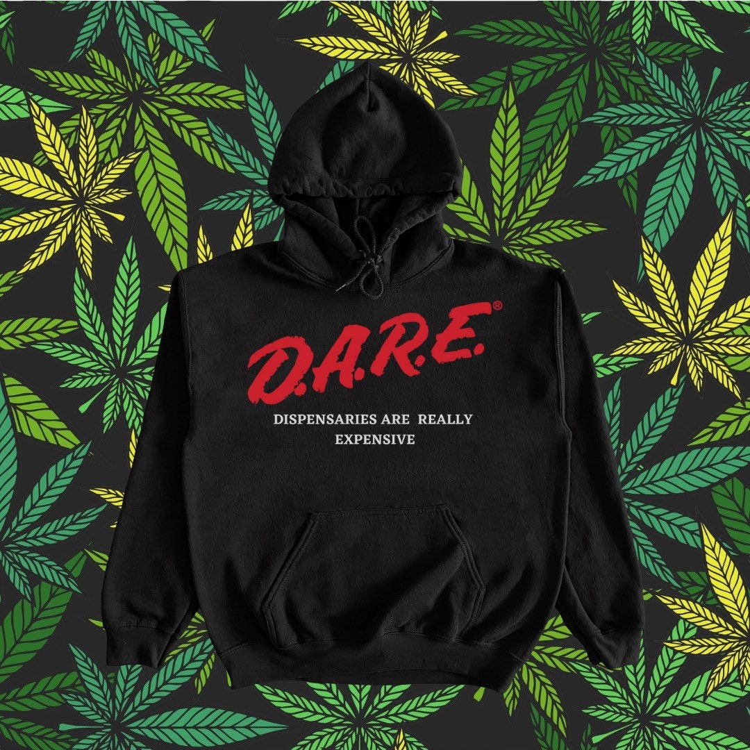 Marijuana Hoodie - Weed Hoodie, Cannabis Hoodie, 420 Hoodie, DARE ...