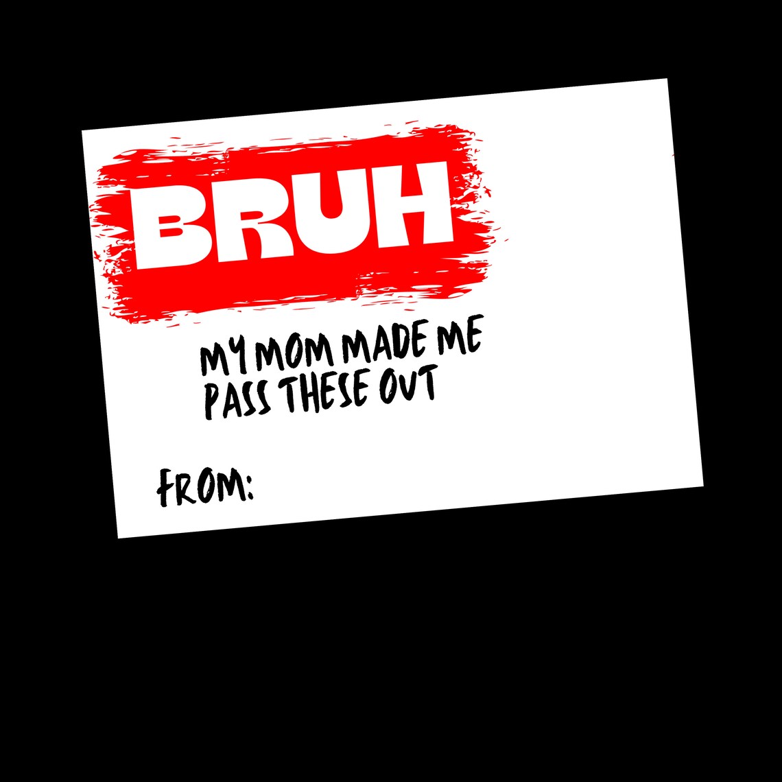 Bruh My Mom Made Me Pass These Out, Funny Valentine, Printable ... Bruh My Mom Made Me Pass These Out, Funny Valentine, Printable ...