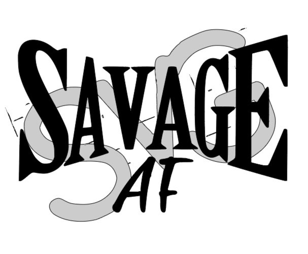 Savage AF, SVG File, Instant Digital Download, Cricut Silhouette File ...