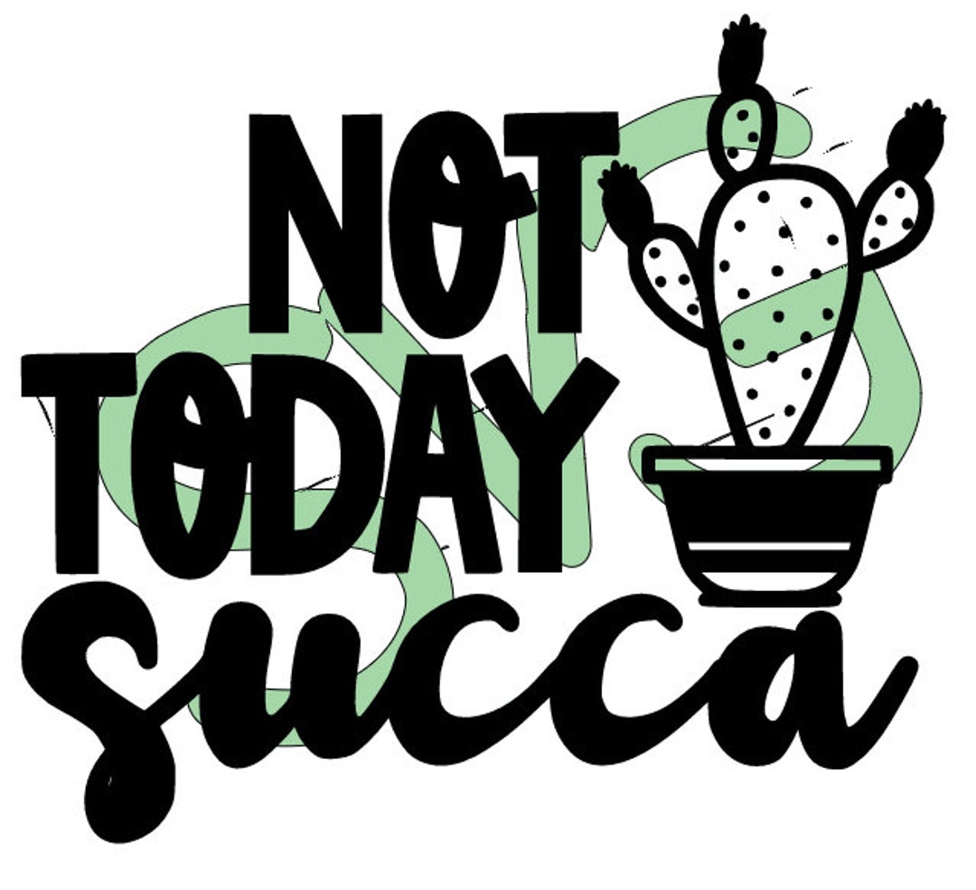 Not Today Succa SVG File Instant Digital Download Trending Image - Etsy