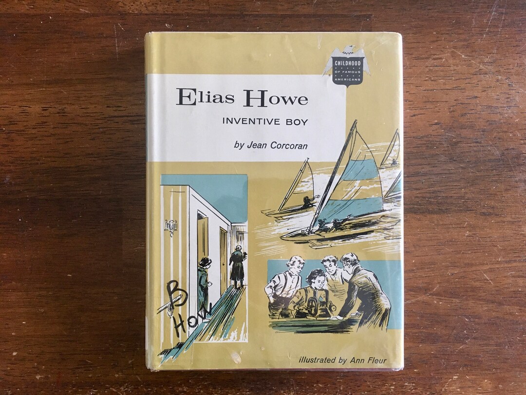 1962 Elias Howe: Inventive Boy by Jean Corcoran, HC Childhood of Famous ...