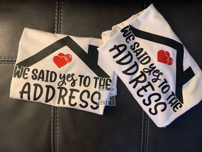 We Said Yes to the Address Shirts, Homeowners Shirt, New Home Shirt ...
