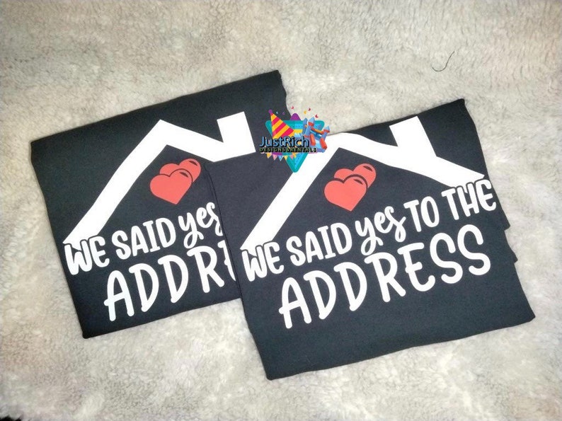 We Said Yes to the Address Shirts, Homeowners Shirt, New Home Shirt ...